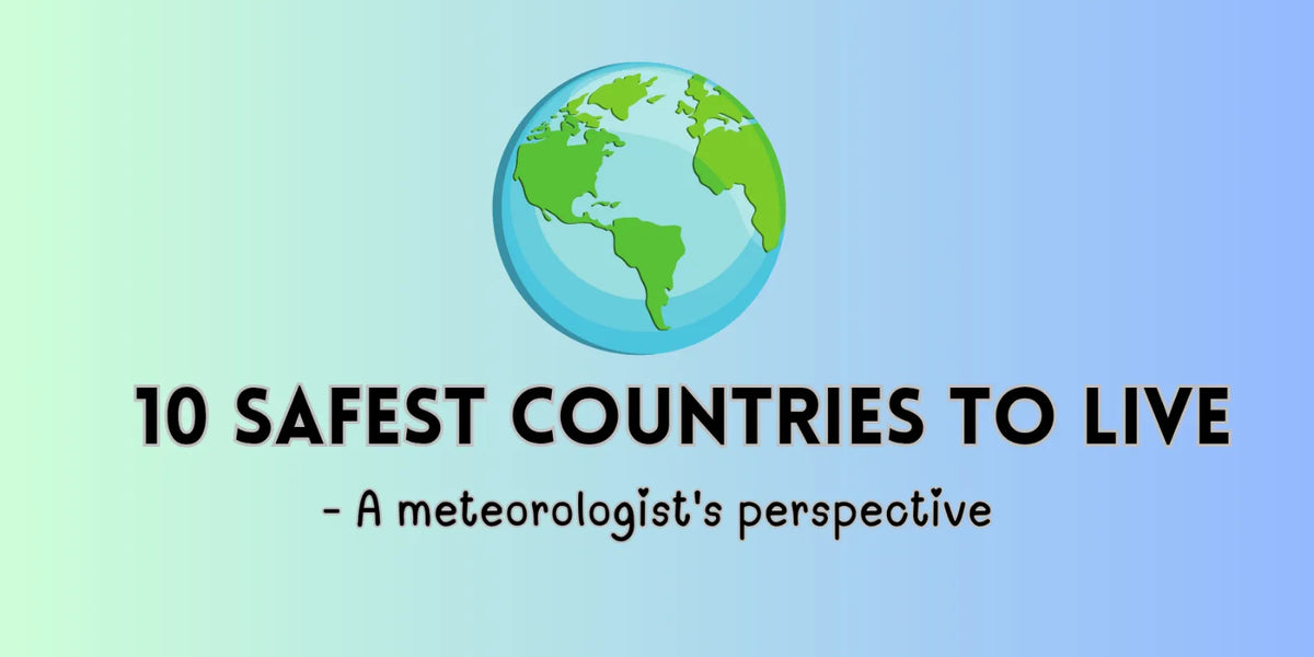10 Safest Countries to Live - A Meteorologist's Perspective by Wheter ...