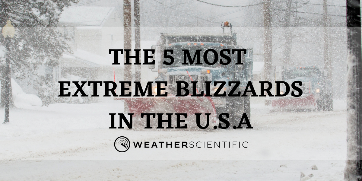 The 5 Most Extreme Blizzards In The U.S.A — Weather Scientific