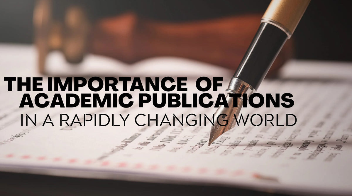 The Importance of Academic Publications in a Rapidly Changing World By ...
