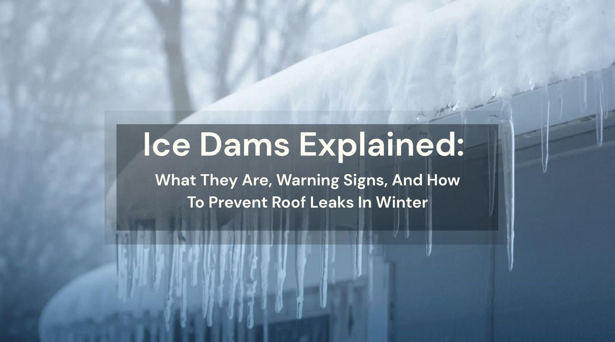 Ice Dams Explained: What They Are, Warning Signs, And How To Prevent ...