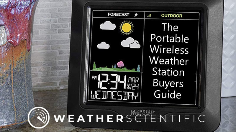 The Portable Wireless Weather Station Buyers Guide — Weather Scientific