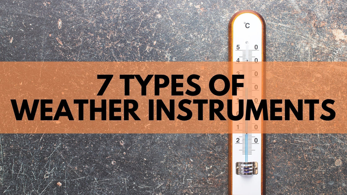 Weather Scientific 7 Types of Weather Instruments